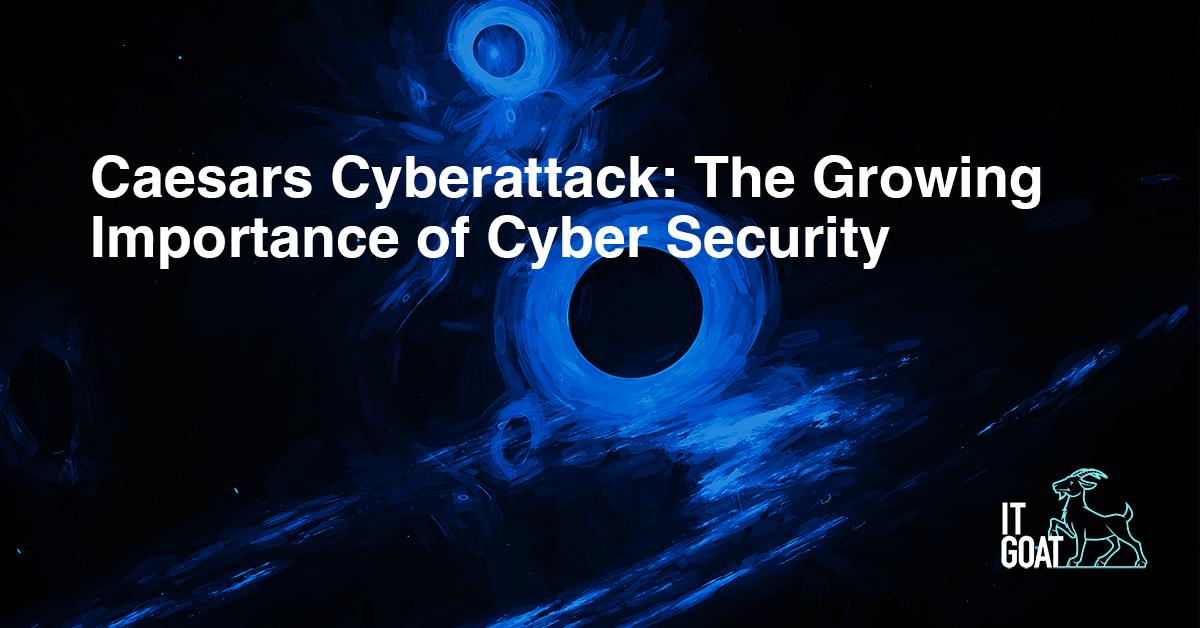 Caesars Cyberattack: The Growing Importance of Cyber Security - IT GOAT
