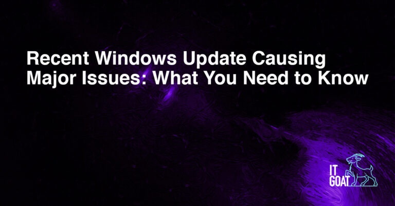 Recent Windows Update Causing Major Issues: What You Need to Know - IT GOAT