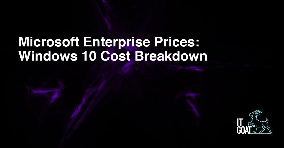 Microsoft Enterprise Prices: Windows 10 Cost Breakdown - IT GOAT