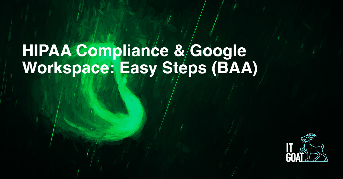 HIPAA Compliance & Google Workspace: Easy Steps (BAA) - IT GOAT